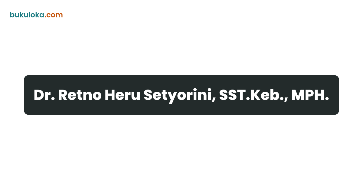 Dr. Retno Heru Setyorini, SST.Keb., MPH. | Bukuloka