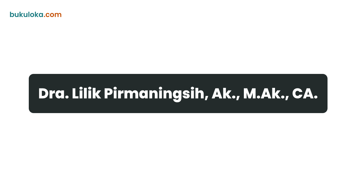 Dra. Lilik Pirmaningsih, Ak., M.Ak., CA. | Bukuloka
