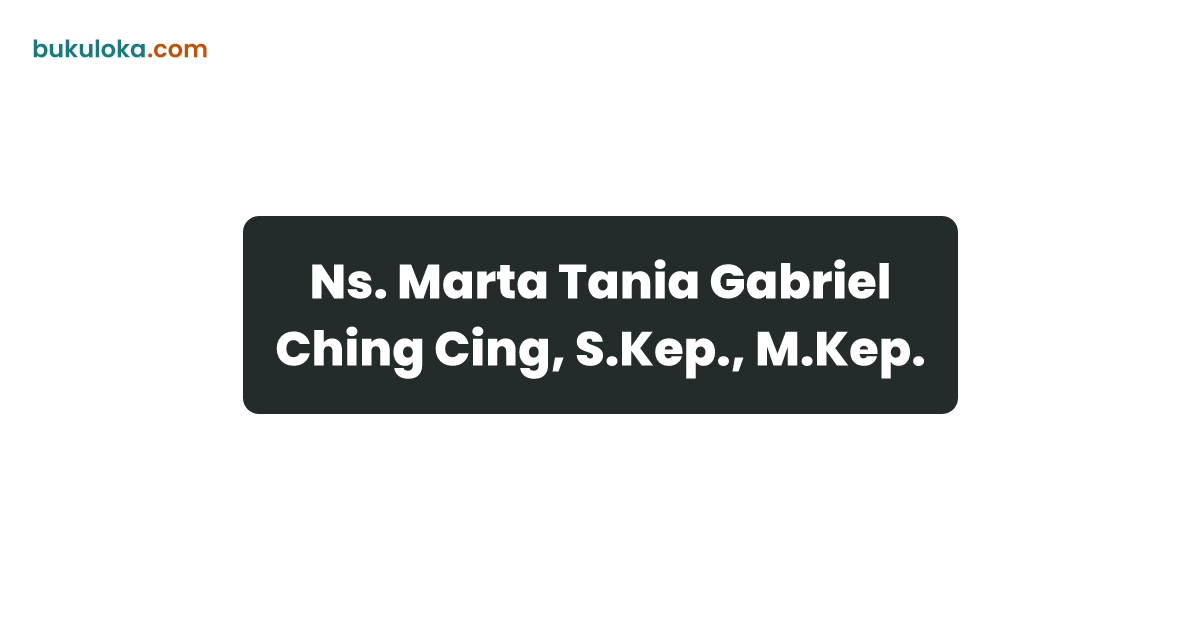 Ns. Marta Tania Gabriel Ching Cing, S.Kep., M.Kep. | Bukuloka